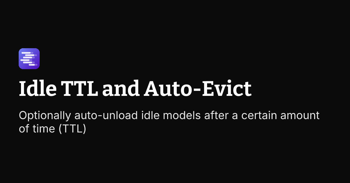 Idle TTL and Auto-Evict | LM Studio Docs